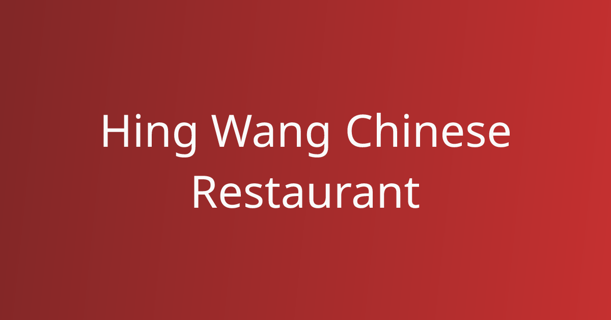 Order Authentic Chinese Online | Hing Wang Chinese Restaurant - Pickup ...